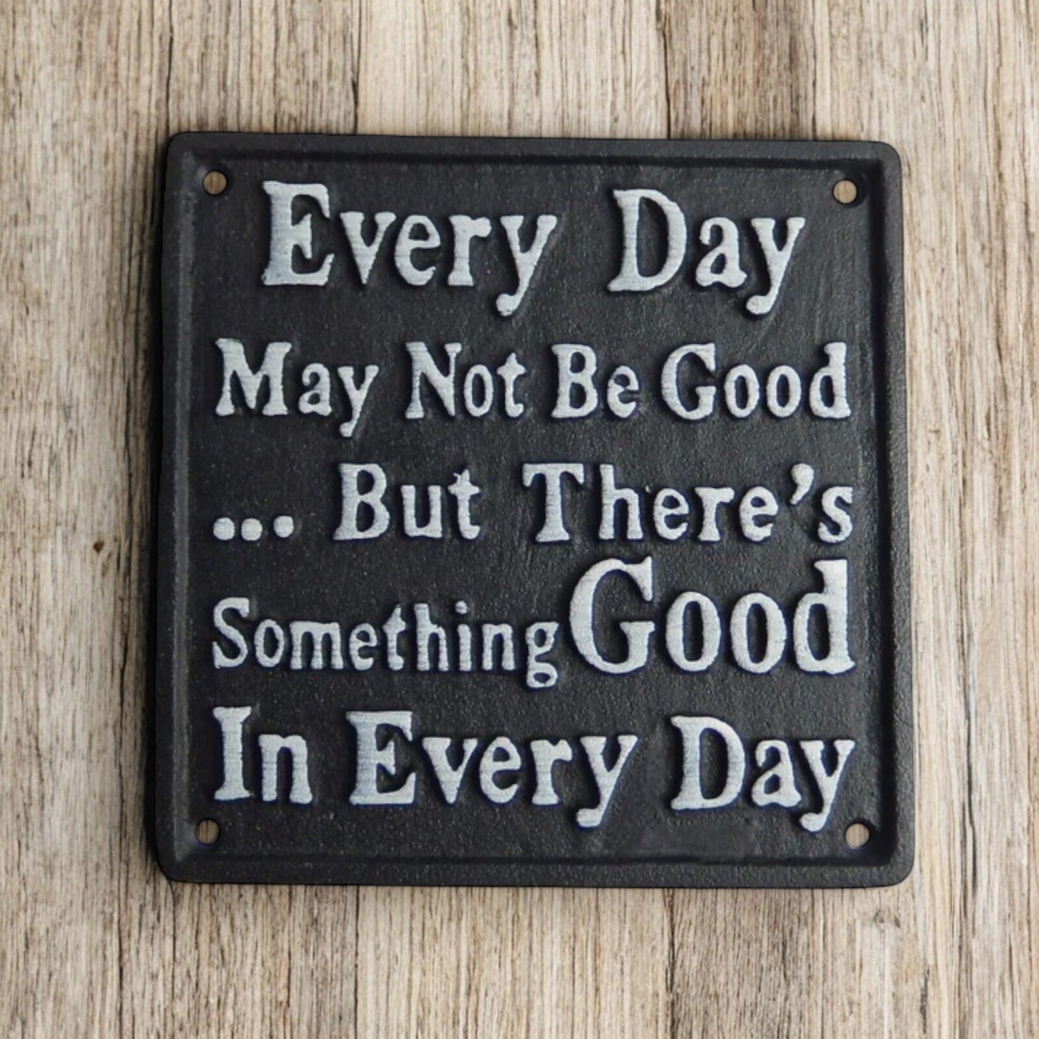 Inspirational Cast Iron Plaque: Every Day May Not Be Good But... - Upl ...